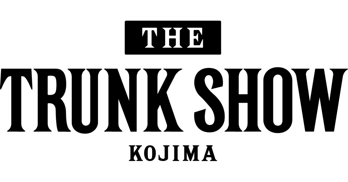 THE TRUNK SHOW Kojima